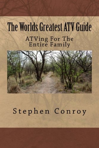 The Worlds Greatest ATV Guide: ATVing For The Entire Family: Conroy ...