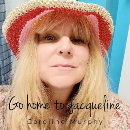 Play Go Home To Jacqueline by Caroline Murphy on Amazon Music