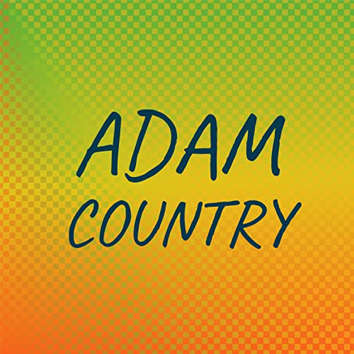 Play Adam Country by VARIOUS ARTISTS on Amazon Music