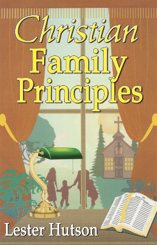 Christian Family Principles - Kindle edition by Hutson, Lester ...