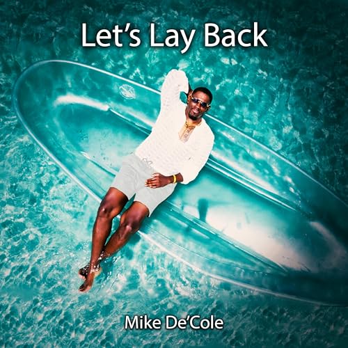 Play Lets Lay Back (Groove Mix) by Mike De'cole on Amazon Music