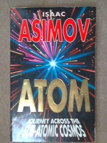 Atom: Journey Across the Sub-atomic Cosmos: Amazon.co.uk: Asimov, Isaac ...