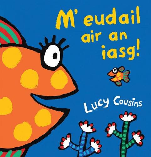 M' eudail air an iasg (Scots Gaelic Edition): Lucy Cousins, Dolina ...