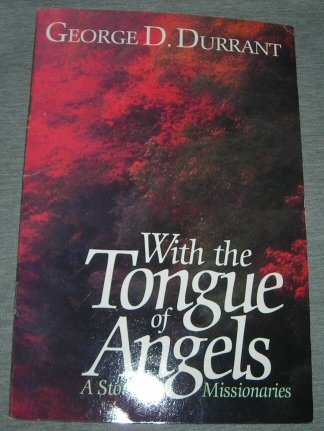 With the Tounge of Angels - A Story for Missionaries: George D. Durrant: 9780884949459: Amazon ...