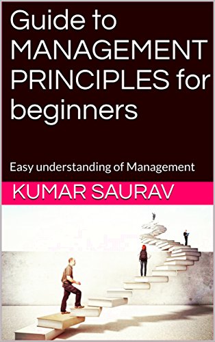 Guide to MANAGEMENT PRINCIPLES for beginners: Easy understanding of ...