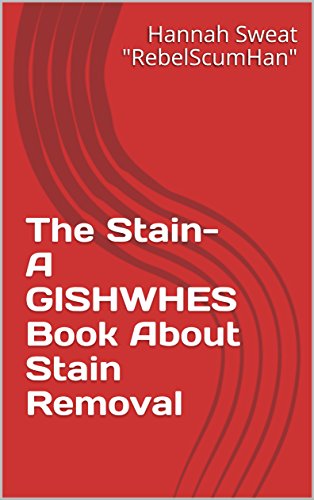 The Stain- A GISHWHES Book About Stain Removal - Kindle edition by ...