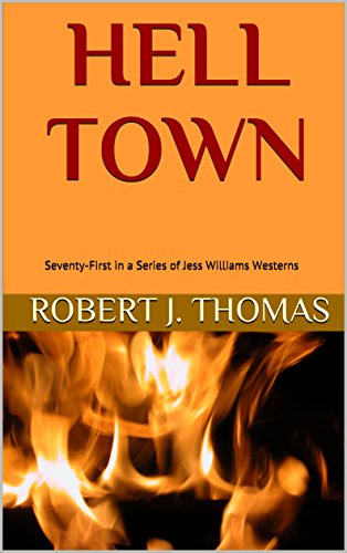 HELL TOWN: Seventy-First in a Series of Jess Williams Westerns (A Jess ...