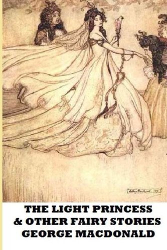 The Light Princess and Other Fairy Stories: MacDonald, George ...