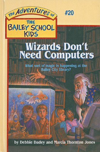 Wizards Don't Need Computers (The Adventures of the Bailey School Kids ...