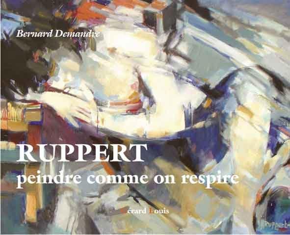 Amazon.com: Ruppert peindre comme on respire: 9782914554961: Demandre ...
