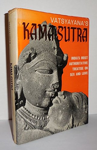 VATSYAYANA'S KAMA SUTRA Complete and Unexpurgated: a New Translation ...