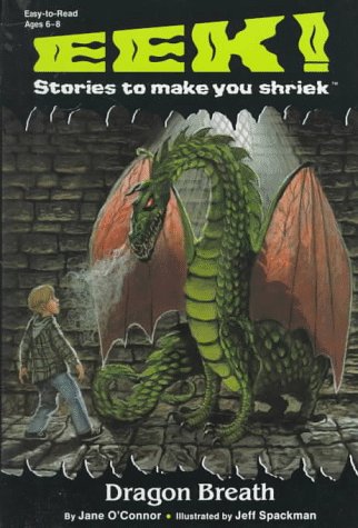 Dragon Breath (Eek! Stories to Make You Shriek): O'Connor, Jane ...