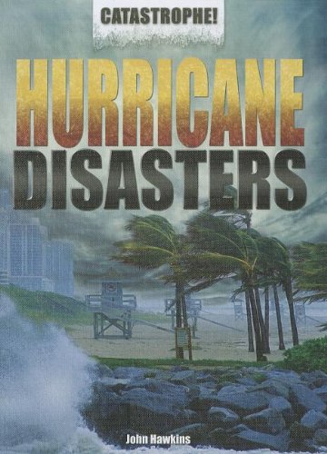 Hurricane Disasters (Catastrophe!): Hawkins, John: 9781448860043 ...