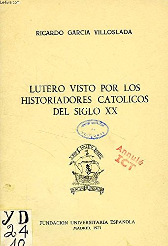 LUTERO VISTO POR LOS HISTORIADORES CATOLICOS DEL SIGLO XX : Garcia ...