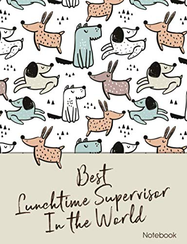 Best Lunchtime Supervisor in the World - Notebook: A Wonderful Lined ...