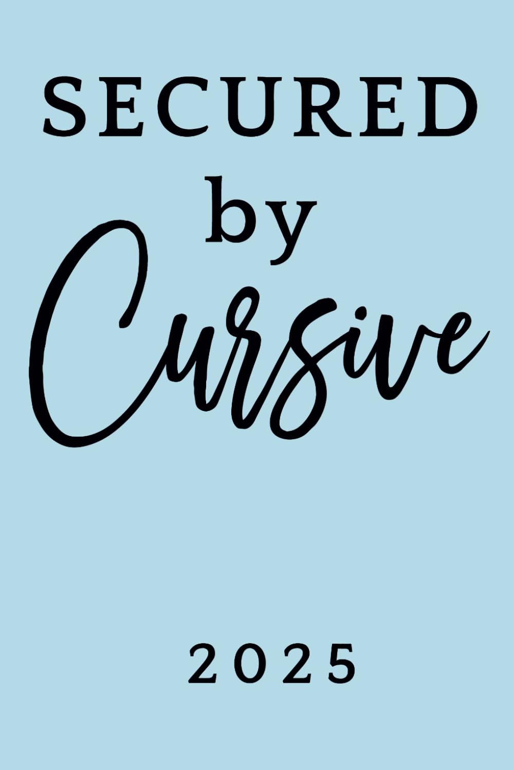 Secured by Cursive 2025: Journal Dated and Lined with One Page Per Day ...