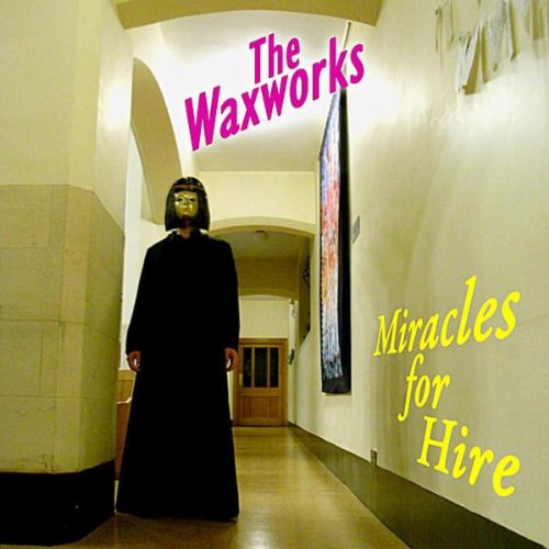 Play Miracles for Hire by The Waxworks on Amazon Music
