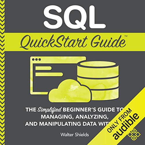 Amazon.com: SQL QuickStart Guide: The Simplified Beginner's Guide to Managing, Analyzing, and ...