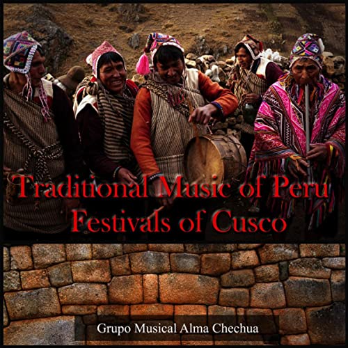 Play Traditional Music of Peru, Festivals of Cusco by Grupo Musical ...