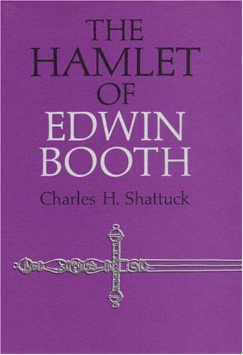 Amazon.com: The Hamlet of Edwin Booth: 9780252000195: Shattuck, Charles ...