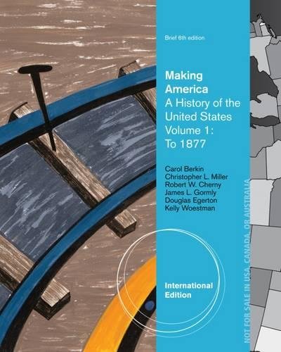 Making America: A History of the United States, Volume 1: To 1877 ...