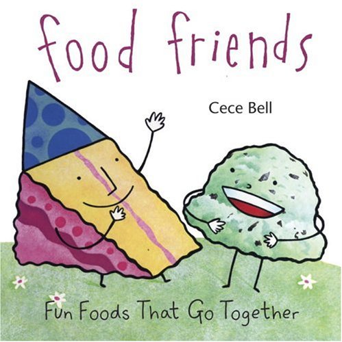 Food Friends: Fun Foods That Go Together : Bell, Cece, Bell, Cece ...