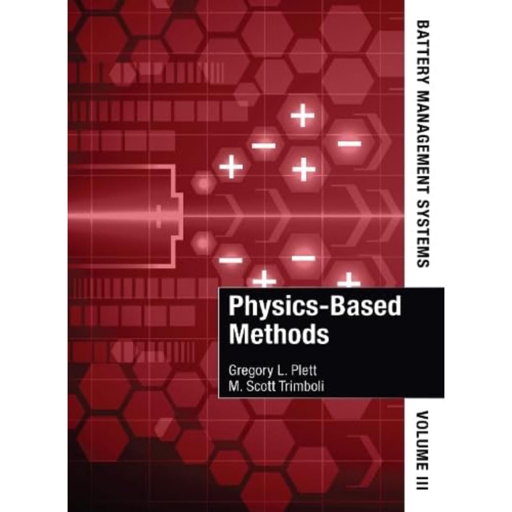 Battery Management Systems: Physics-Based Methods (3): Plett, Gregory L ...