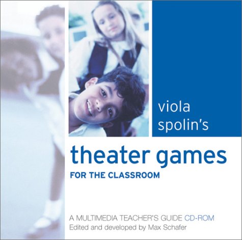 Viola Spolin's Theater Games for the Classroom: A Teacher's Handbook ...