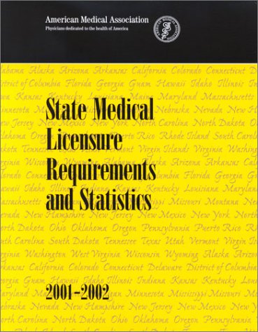 State Medical Licensure Requirements and Statistics, 2001-2002: ...