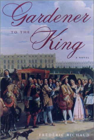 Gardener to the King: A Novel: Richaud, Frederic: 9781559705837: Amazon ...