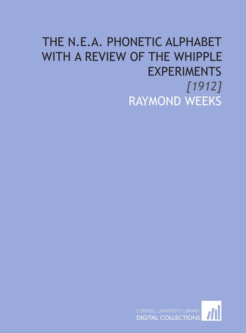 The N.E.a. Phonetic Alphabet With a Review of the Whipple Experiments ...