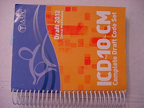 2012 ICD-10-CM ICD-10-CM Complete Draft Code Set: AAPC: 9781937348267 ...