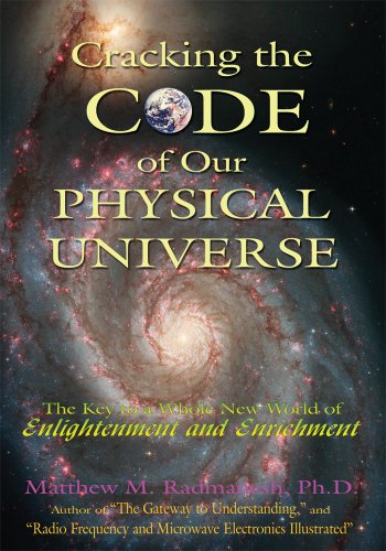 Cracking the Code of Our Physical Universe: The Key to a World of ...