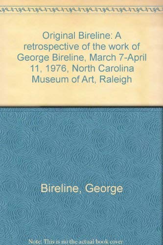 Original Bireline: A retrospective of the work of George Bireline ...