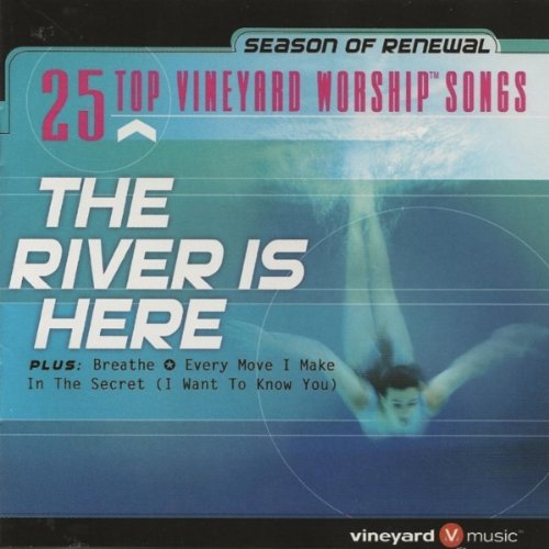 Vineyard Music - The River Is Here: 25 Top Vineyard Worship Songs ...