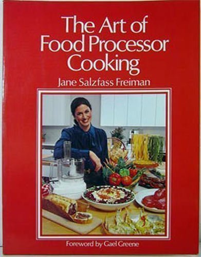 The Art of Food Processor Cooking: Freiman, Jane: 9780809270040: Amazon ...
