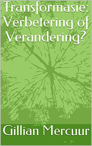 Transformasie: Verbetering of Verandering? (Afrikaans Edition) eBook ...