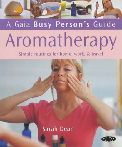 Aromatherapy (Gaia Busy Persons Guide): Dean, Sarah: Amazon.com: Books