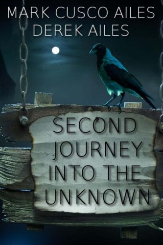 Second Journey into the Unknown: Ailes, Derek, Ailes, Mark Cusco ...