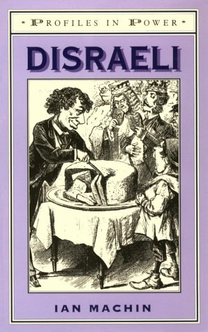 Disraeli (Profiles In Power): Amazon.co.uk: Ian Machin: 9780582098053 ...