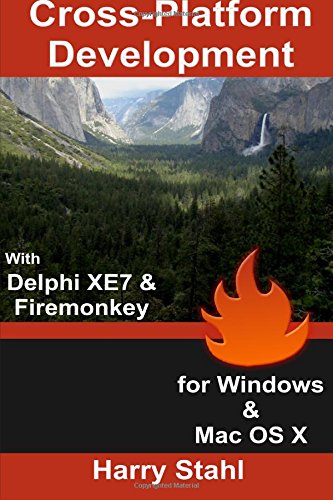 Cross-Platform Development with Delphi XE7 & Firemonkey for Windows & Mac OS X : Stahl, Harry ...