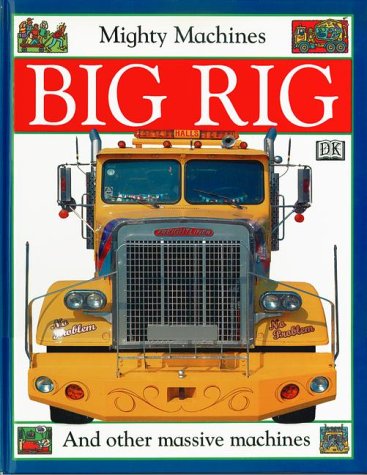 Mighty Machines: Big Rig: Bingham, Caroline: 9780789461025: Amazon.com ...