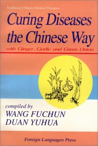 Curing Diseases the Chinese Way with Ginger Garlic and Green Onion ...