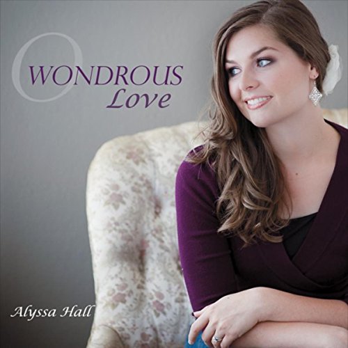 Play O Wondrous Love by Alyssa Hall on Amazon Music