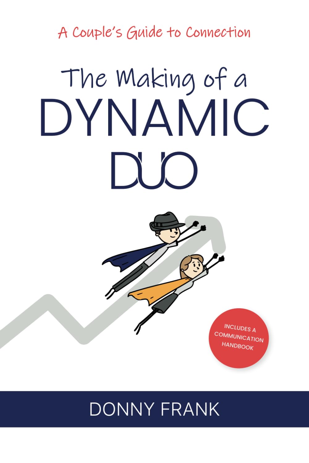The Making of a Dynamic Duo: A Couple’s Guide to Connection: Frank ...