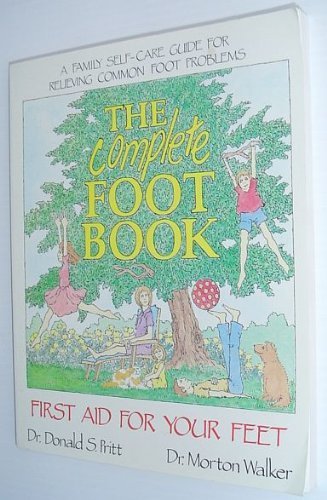 Complete Foot Book: First Aid for Your Feet (A Dr. Morton Walker health ...