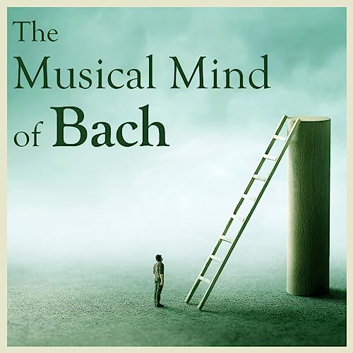 Amazon.com: The Musical Mind of Bach : Johann Sebastian Bach: Digital Music
