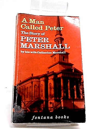 A Man Called Peter The Story of Peter Marshall: Marshall, Catherine ...