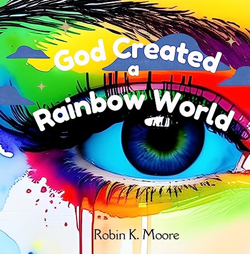 God Created a Rainbow World - Kindle edition by Moore, Robin. Children ...