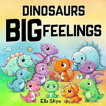 Dinosaurs Big Feelings: Social Emotional Book for Kids, Anger ...